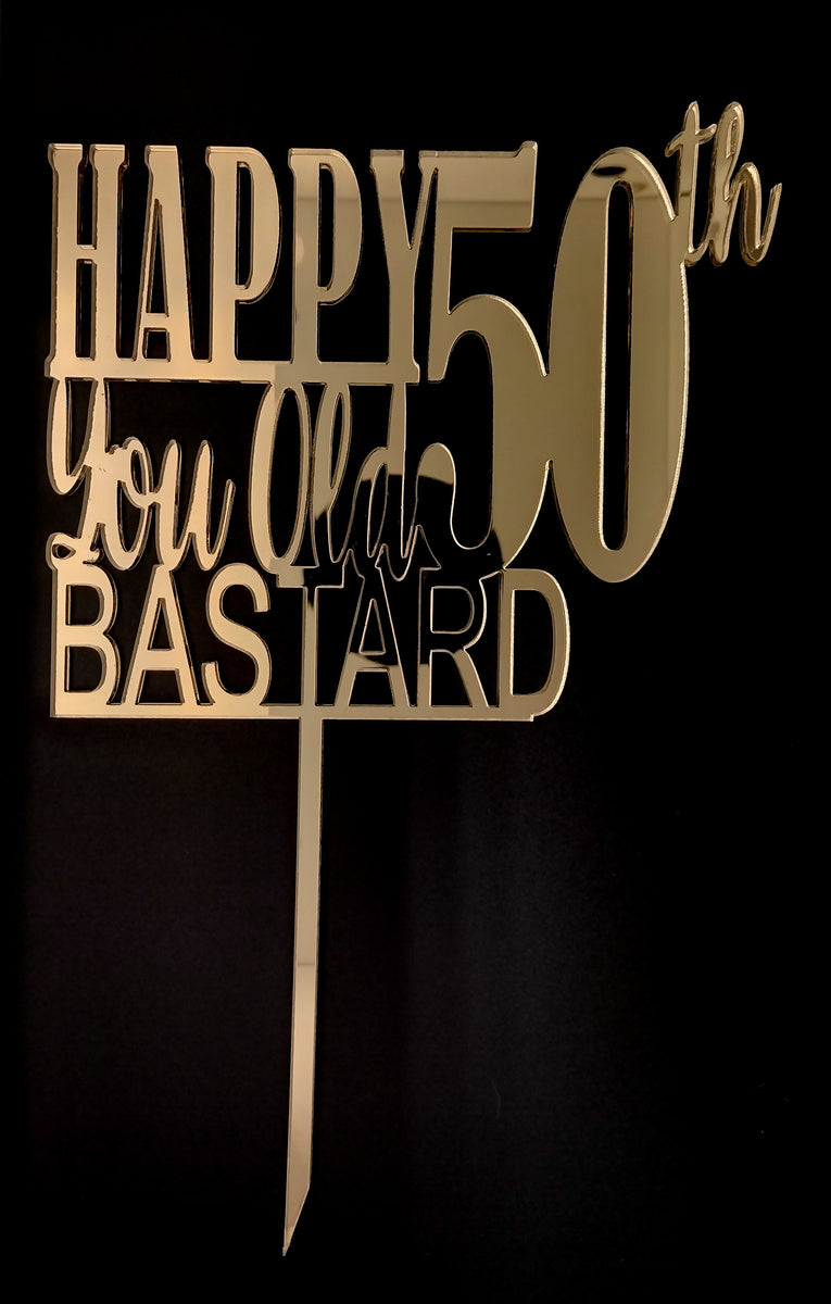 Happy + Age + You Old Bastard Cake Topper – Craftyroo